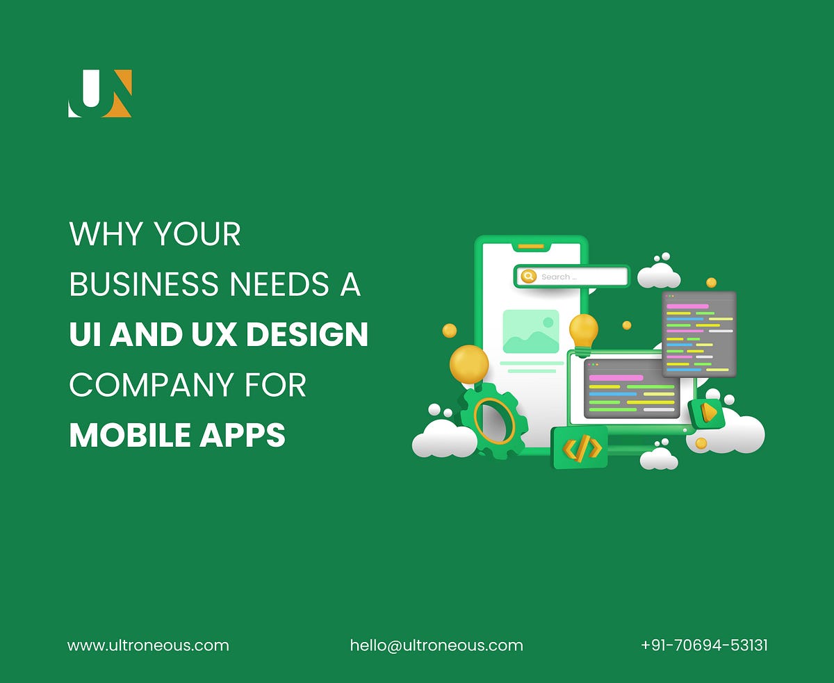 Why Your Business Needs a UI and UX Design Company for Mobile Apps | by ...