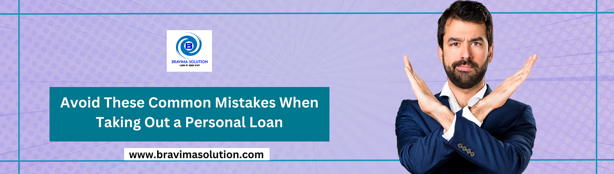 Avoid These Common Mistakes When Taking Out a Personal Loan | by ...