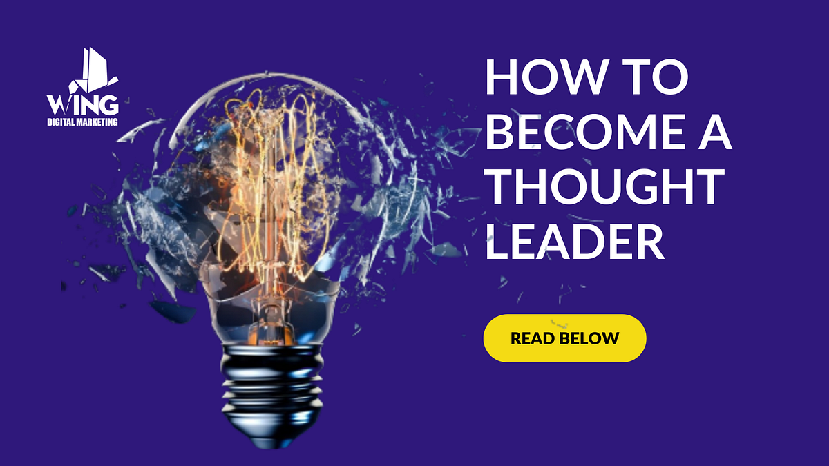 How to become a thought leader. Becoming a thought leader is really ...