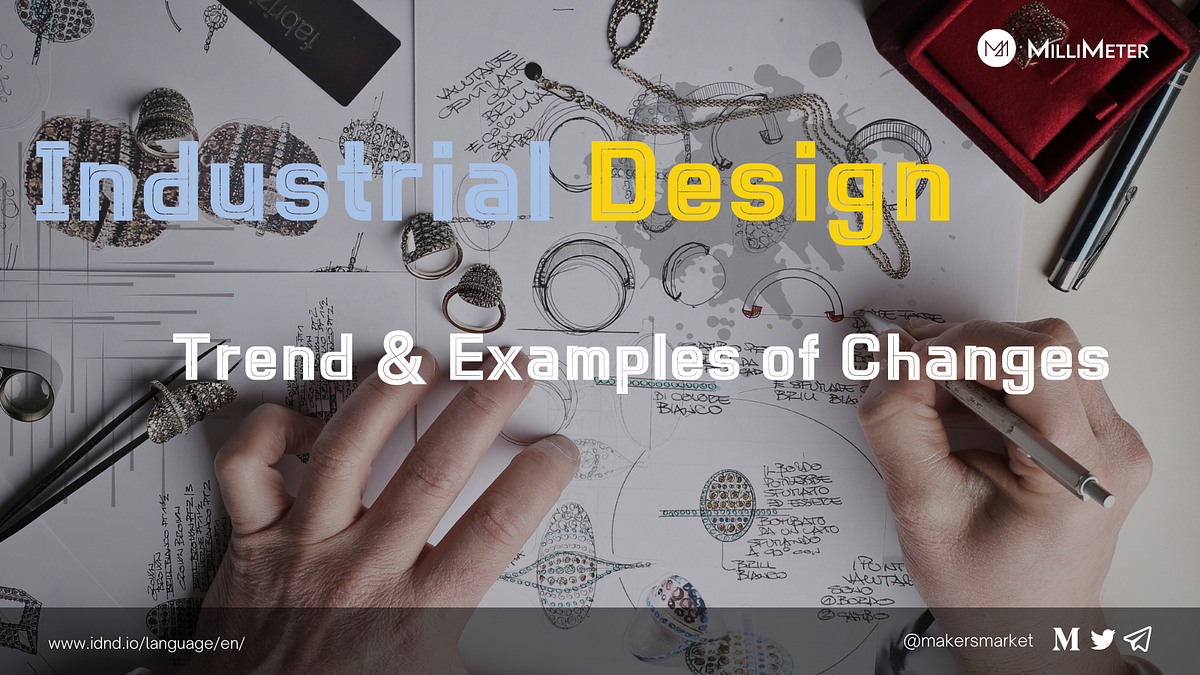 Industrial Design, the Trends and Changes | by MilliMeter | Medium