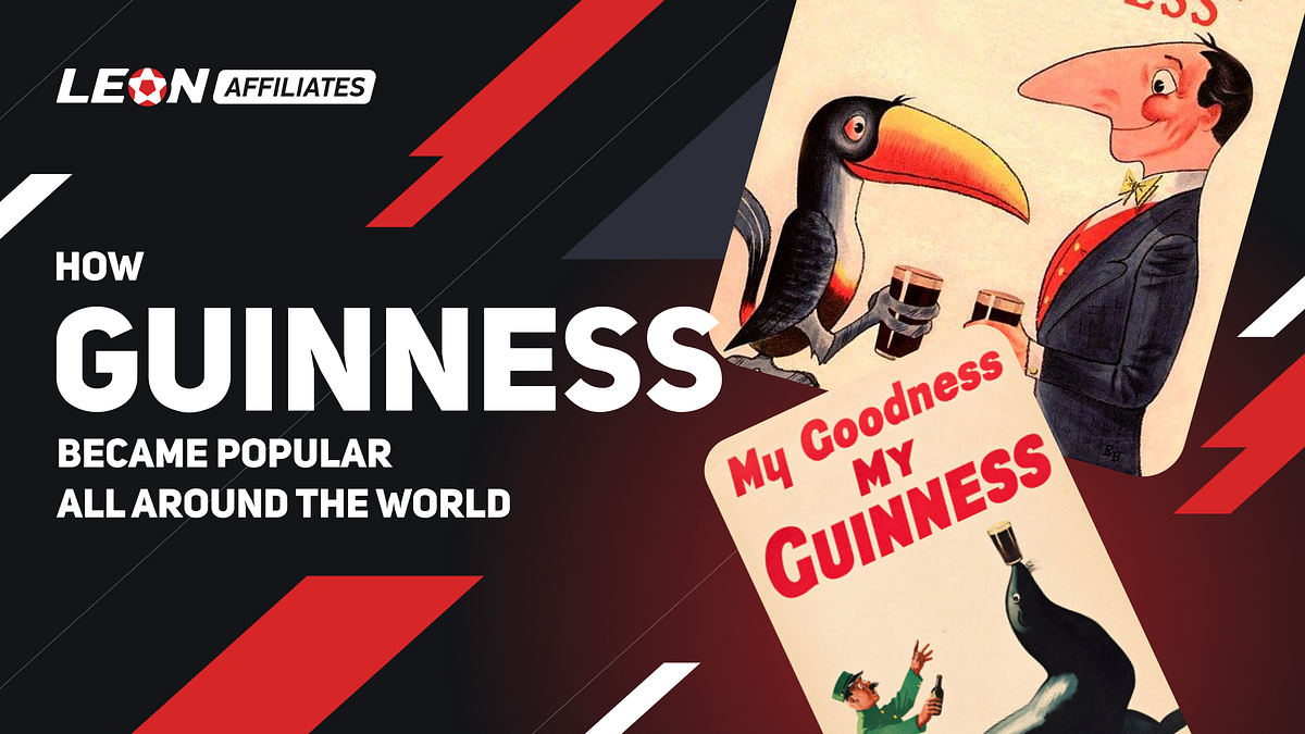How Guinness became popular all around the World | by LEON Affiliates ...