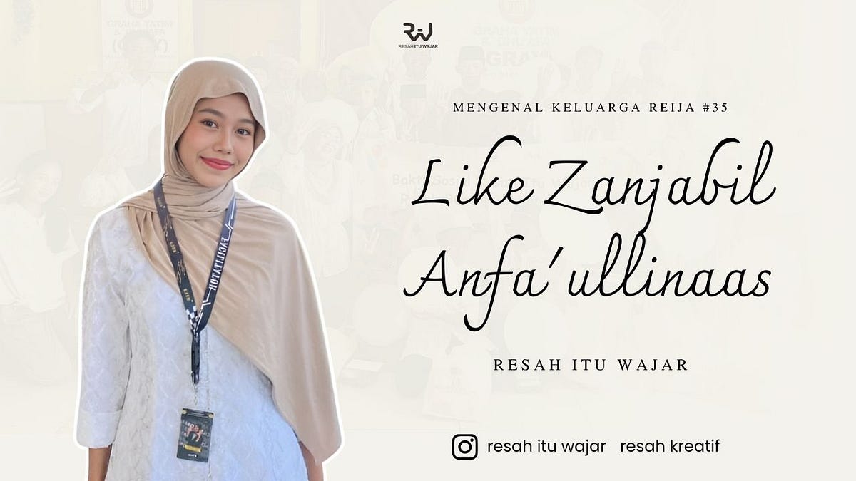 Mengenal Lebih Dekat Like Zanjabil Anfa’ullinaas dalam Keluarga Resah ...