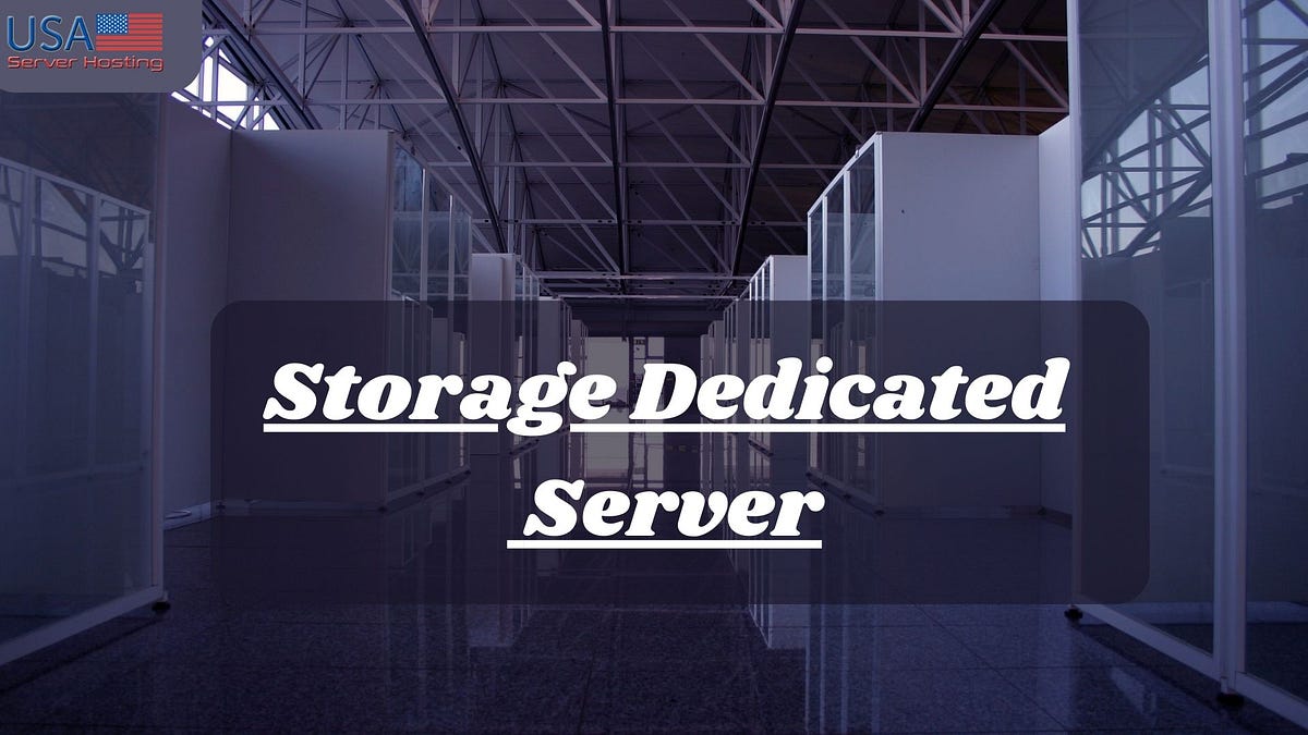 Efficient Storage Dedicated Server Solutions | Maximize Your Business Potential |USA Server ...