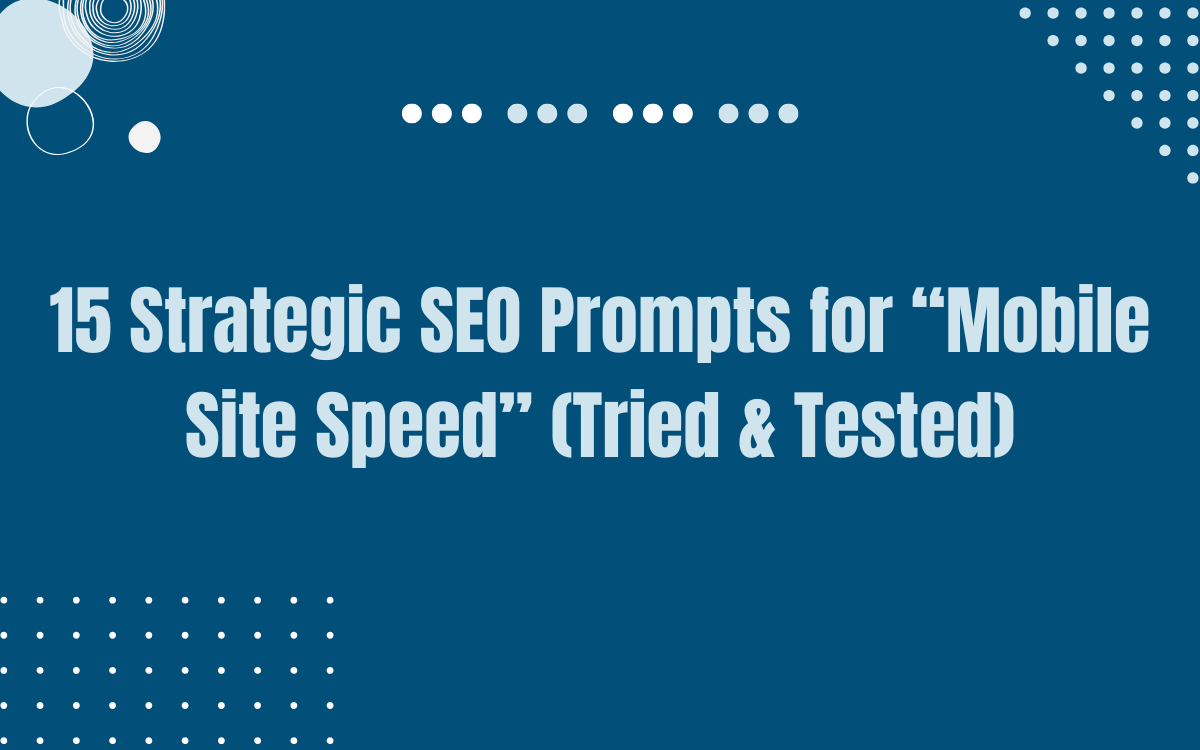 15 Strategic SEO Prompts for Mobile Site Speed | by Sunny Grewal | May, 2025 | Medium