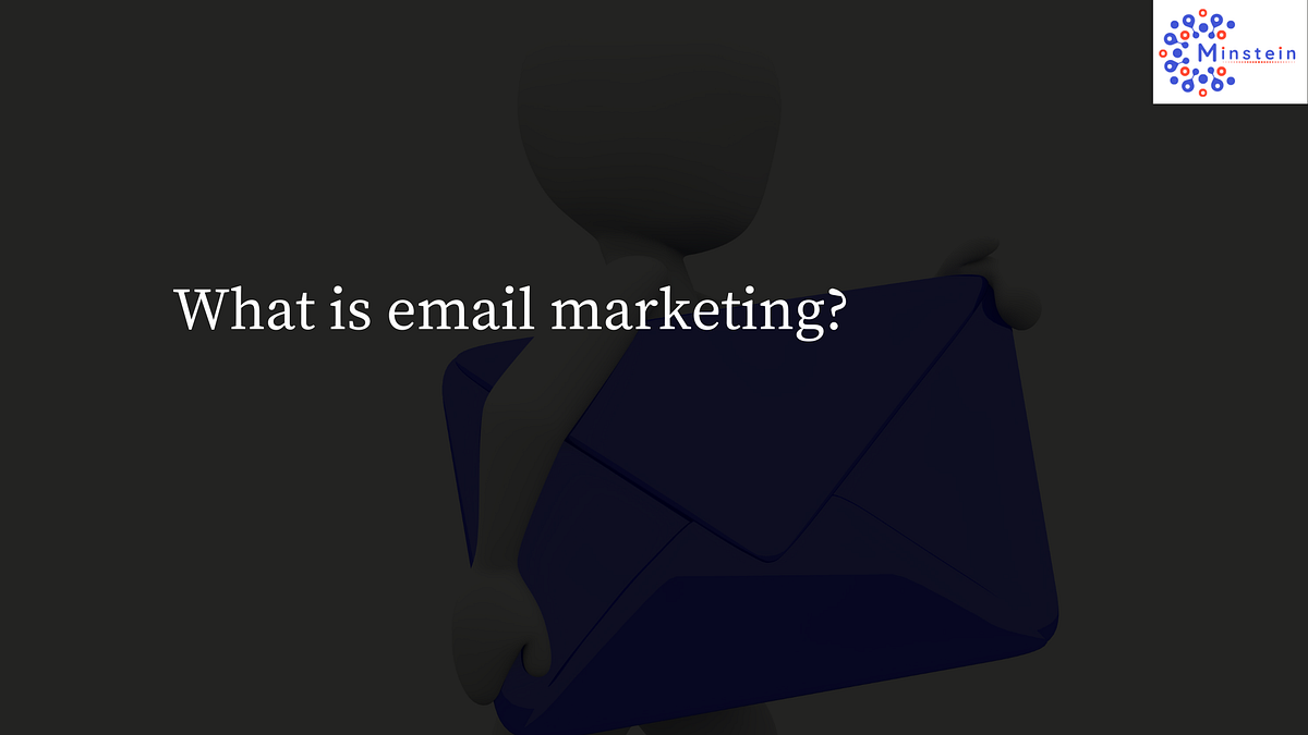 What is email marketing? - Minstein Analytics - Medium