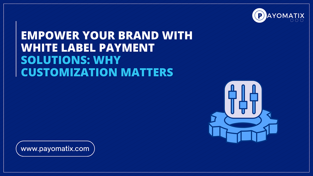 Empower Your Brand with White Label Payment Solutions: Why ...