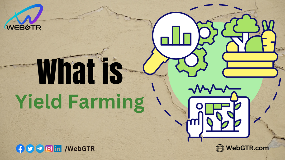 What is Yield Farming?. In the world of farming, “yield”… | by WebGTR | Medium