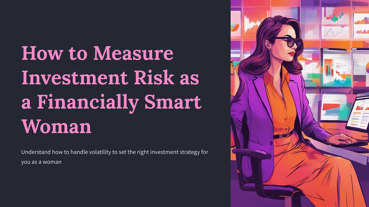 How to Measure Investment Risk as a Financially Smart Woman | by ...