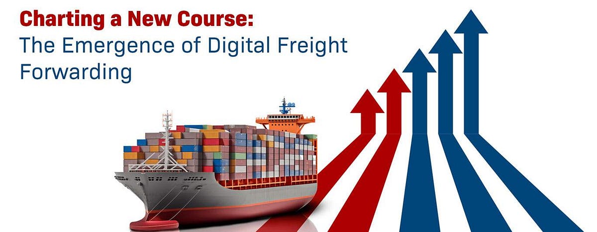 Charting a New Course: The Emergence of Digital Freight Forwarding | by e-ship pro | Sep, 2024 ...