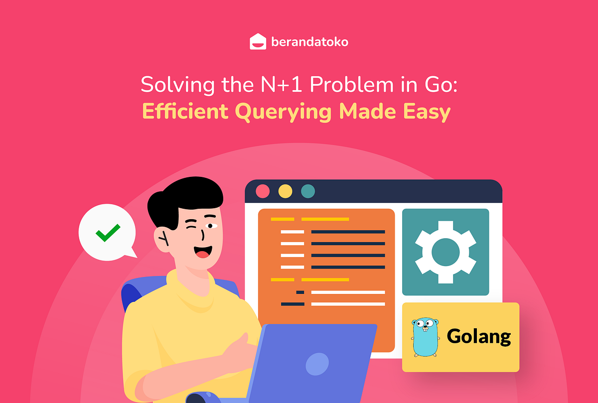 Solving the N+1 Problem in Go: Efficient Querying Made Easy | by Ahmad Safar | Bento Tech ...