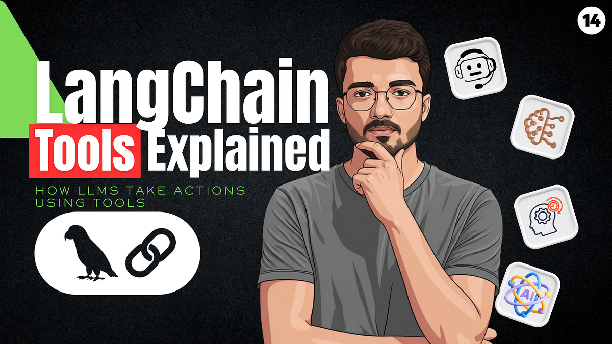 LangChain Tools Explained: How LLMs Take Actions Using Tools | by Rahul ...
