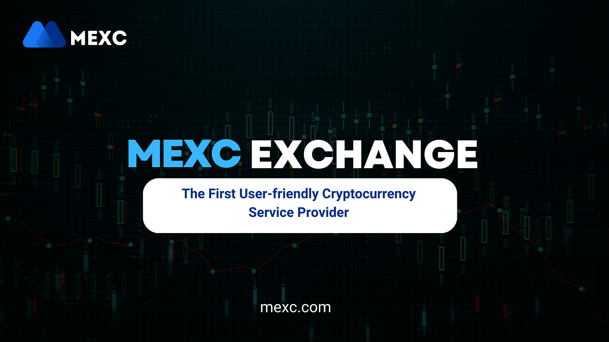 MEXC Exchange: The First User-friendly Cryptocurrency Service Provider | by Etima Bassey | Nov ...