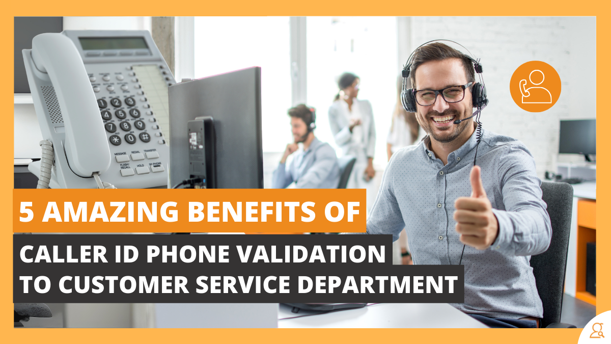 5 Amazing Benefits of Caller ID Phone Validation to Customer Service Department | Medium