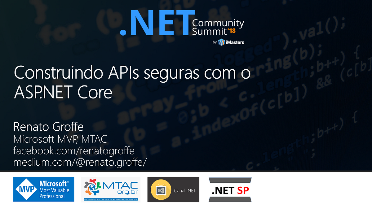 Construindo APIs seguras com o ASP.NET Core - .NET Community Summit 2018 | by Renato Groffe | Medium