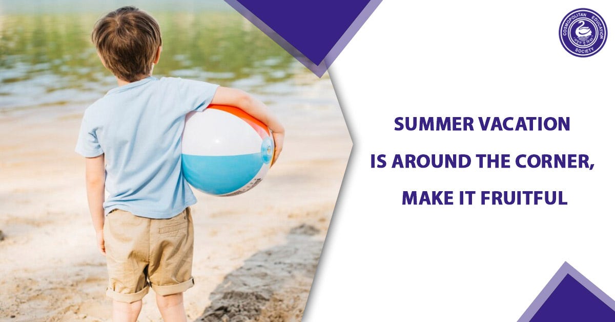 Summer Vacation Is Around The Corner, So Make It Fruitful | by ...