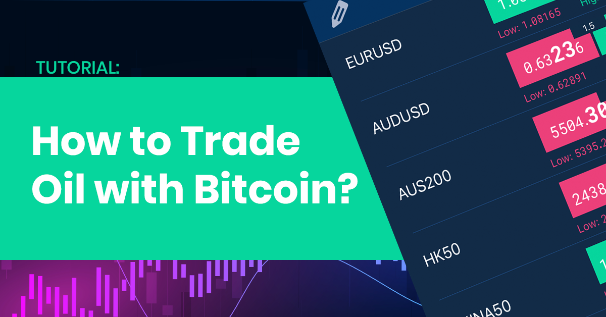 How to Trade Oil with Bitcoin?. Energy markets, such as Oil, have seen ...