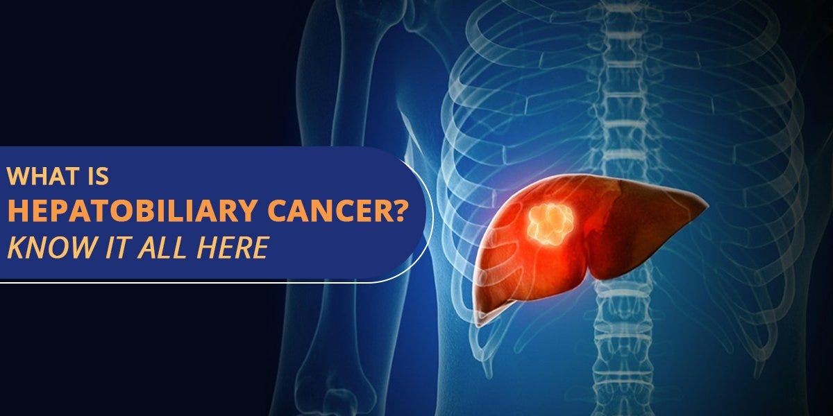 WHAT IS HEPATOBILIARY CANCER? KNOW IT ALL HERE - Dr. Mark D'Andrea - Medium