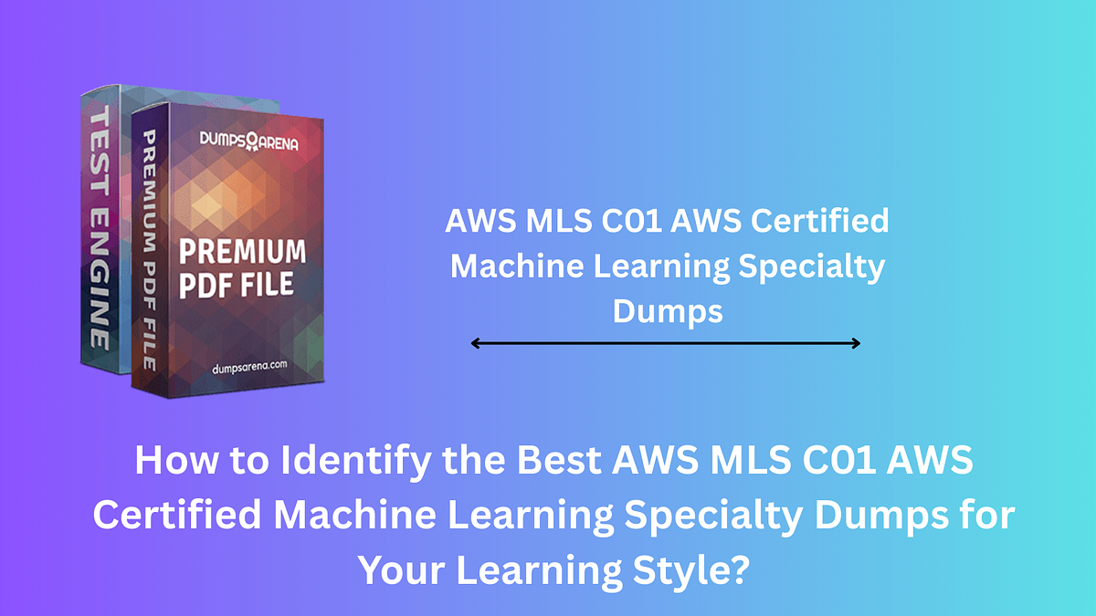How to Identify the Best AWS MLS C01 AWS Certified Machine Learning Specialty Dumps for Your ...
