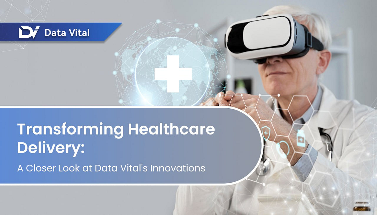 Transforming Healthcare Delivery: A Closer Look at Data Vital’s ...