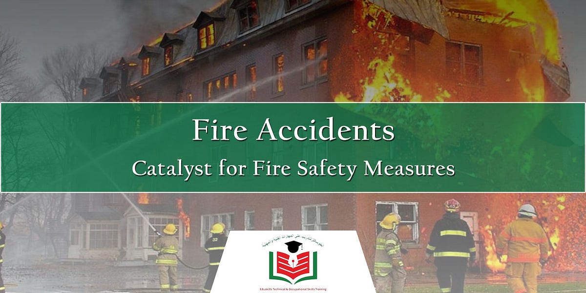 Fire Accidents: Catalyst for Fire Safety Measures | by EduSkills ...