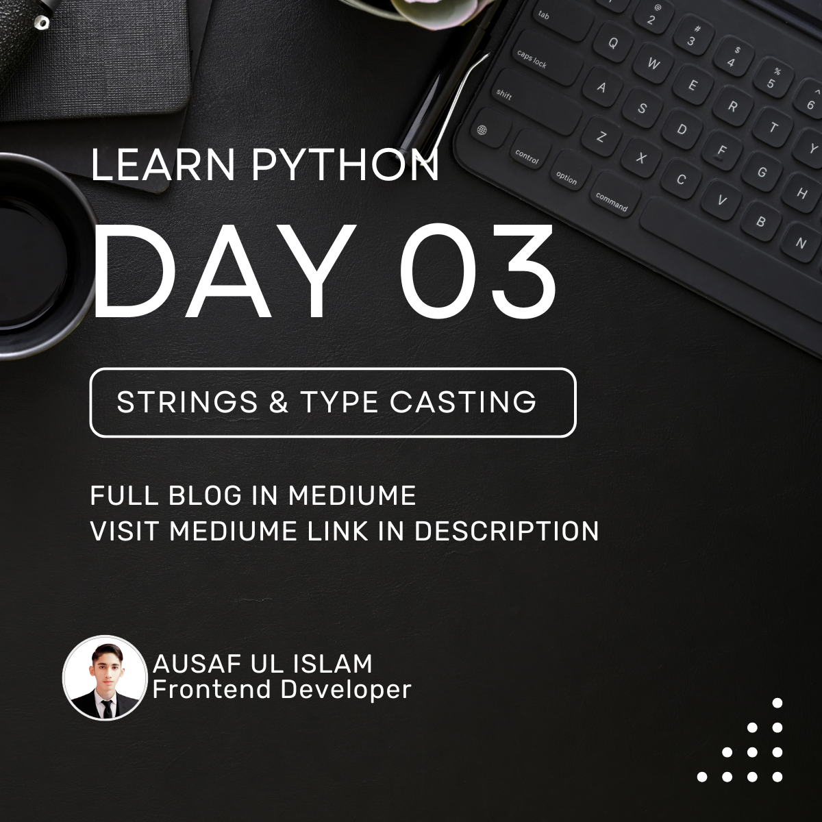 Learn Python — Day 3: Strings & Type Casting in Python | by AUSAF UL ISLAM | Feb, 2025 | Medium