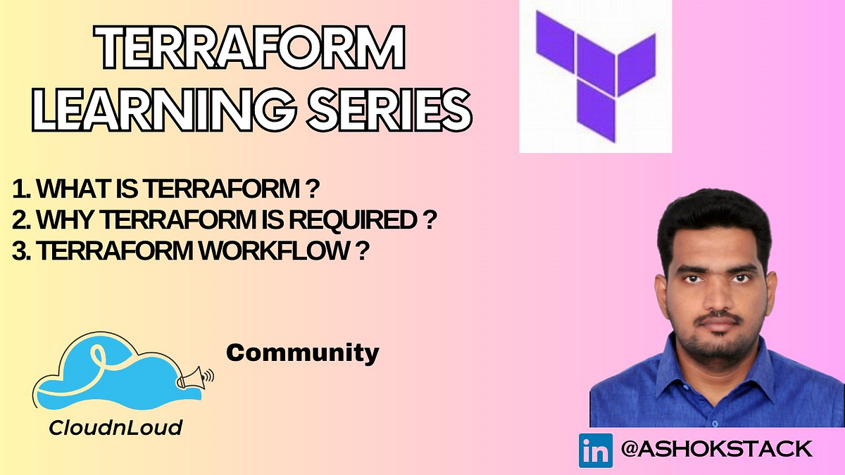 TERRAFORM INTRODUCTION. What is Terraform ? | by Ashok Ravi | Cloudnloud Tech Community | Medium