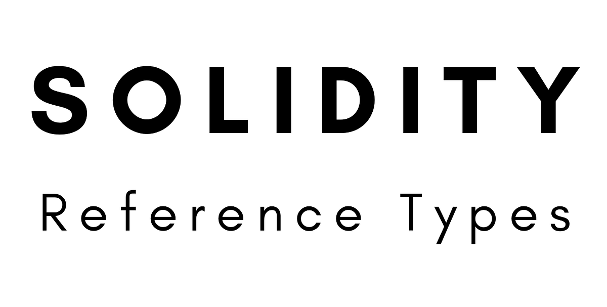 Solidity Tutorial: Reference Types | by Enebeli Victoria | Medium