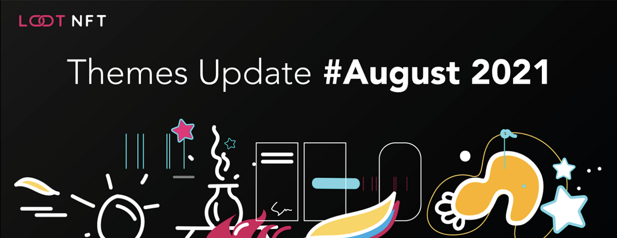 Loot NFT Themes Update, August 2021: Upcoming Set Themes on the ...