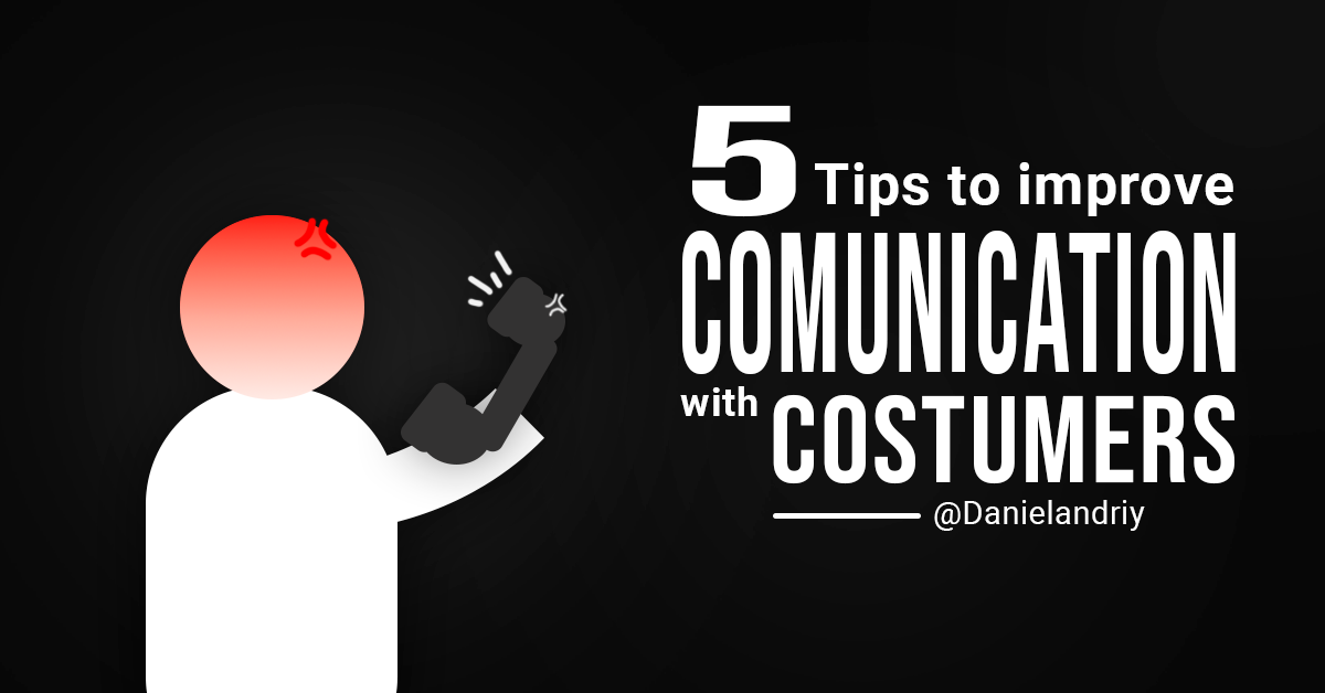 5 Tips to improve communication with our customers | by Daniel Andriy ...