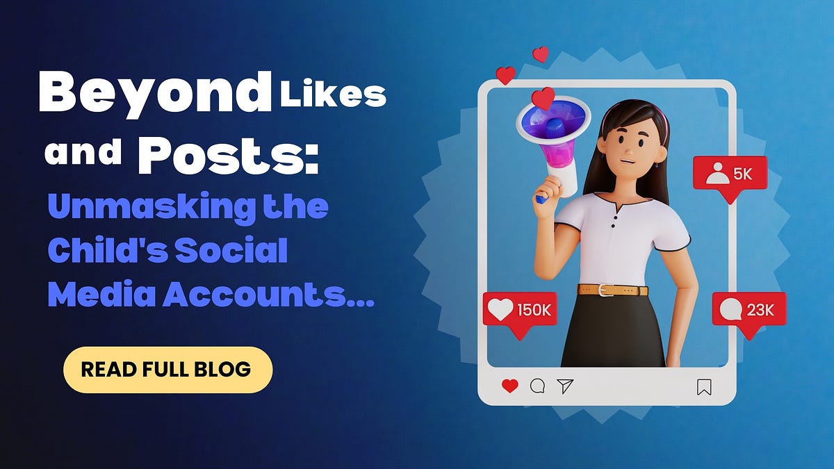Beyond Likes and Posts: Unmasking the Child’s Social Media Accounts ...