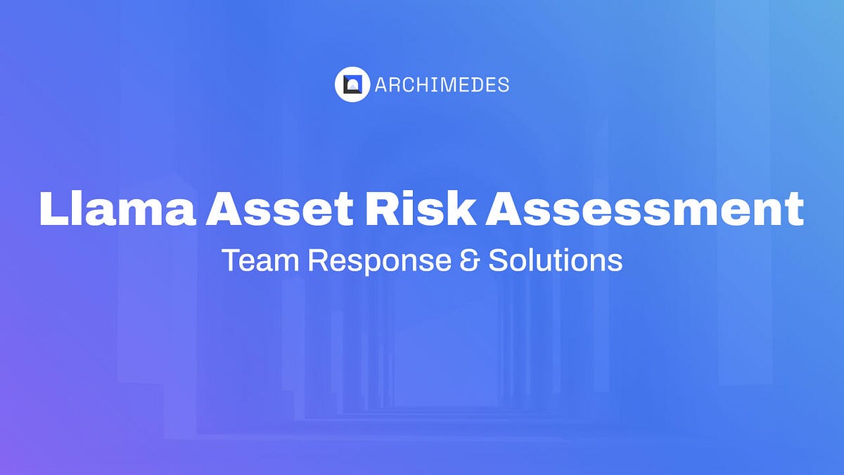 Archimedes Response — Llama Asset Risk Assessment | by Alvin ...