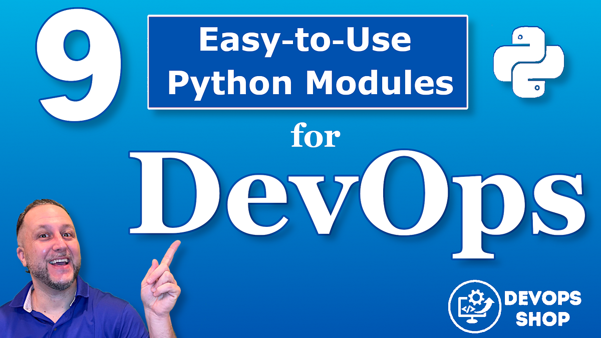 9 Easy-to-Use Python Modules for DevOps — DevOps Shop Series - Alex Stevenson - Medium