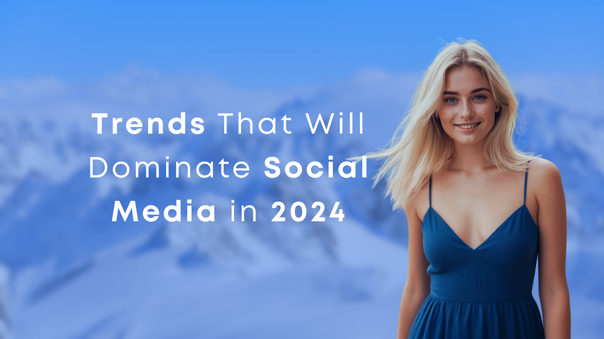Trends That Will Dominate Social Media in 2024 | by EchoCraft Media ...