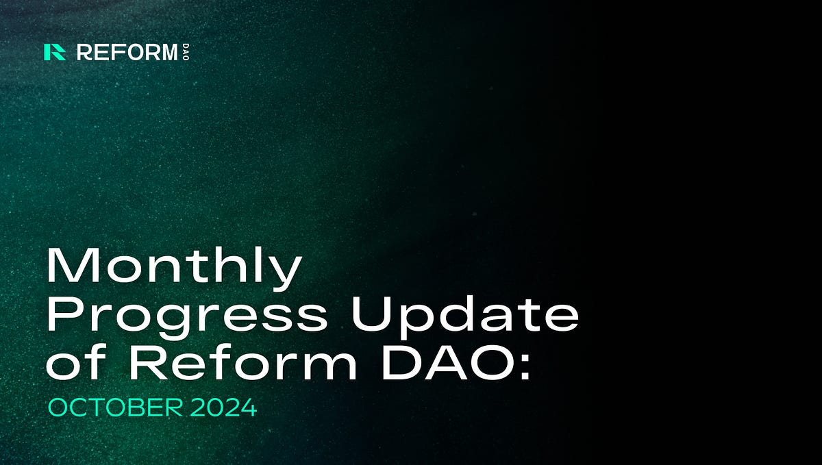 Monthly Progress Update: October 2024 | by ReformDAO | ReformDAO