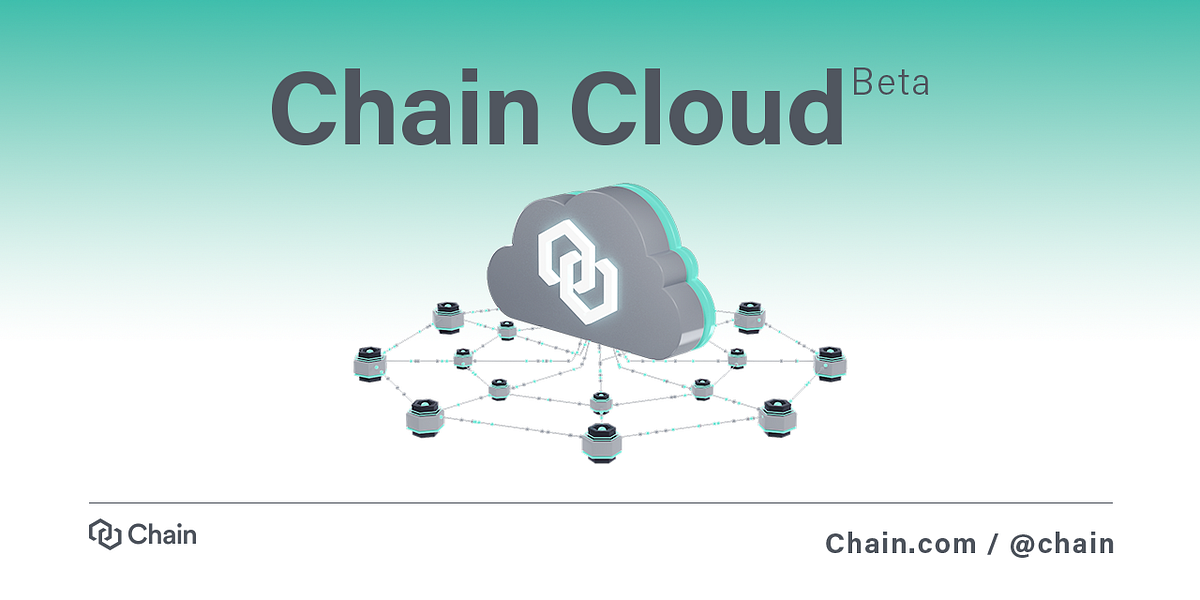 Chain Launches Chain Cloud. Cloud blockchain infrastructure… | by Chain ...