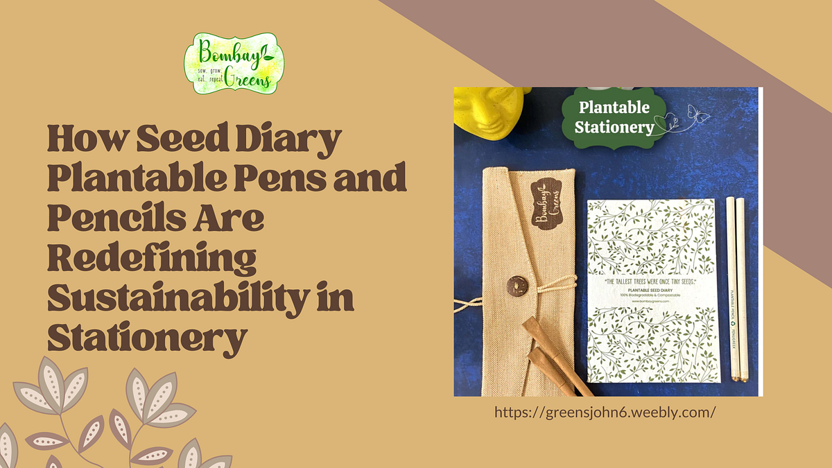 How Seed Diary Plantable Pens and Pencils Are Redefining Sustainability ...
