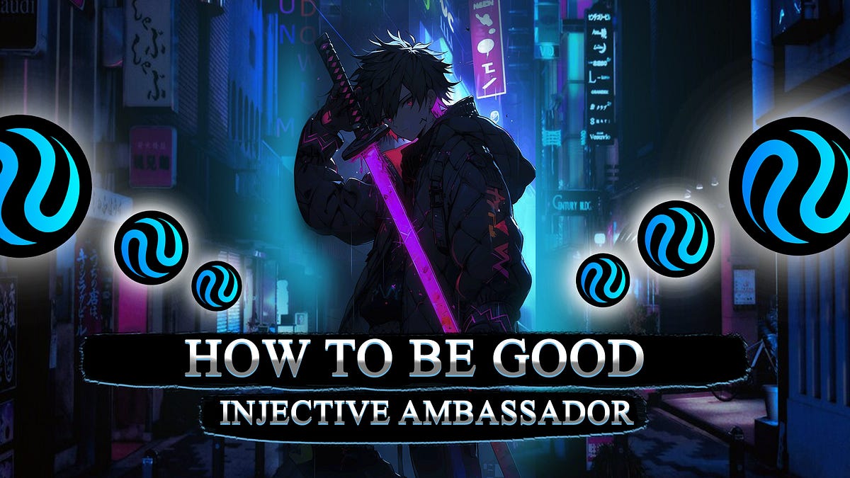 How to be good Injective Ambassador | by Iman Karamende | Medium