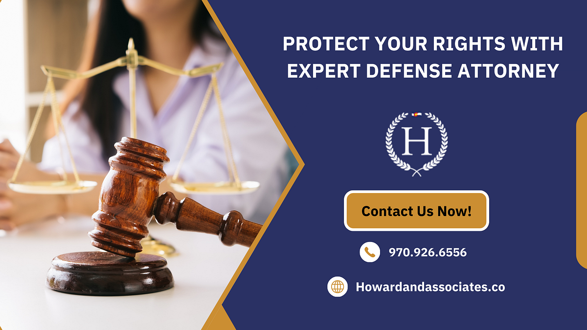 Get the Best Defense Attorney on Your Side - Howard & Associates, PC ...