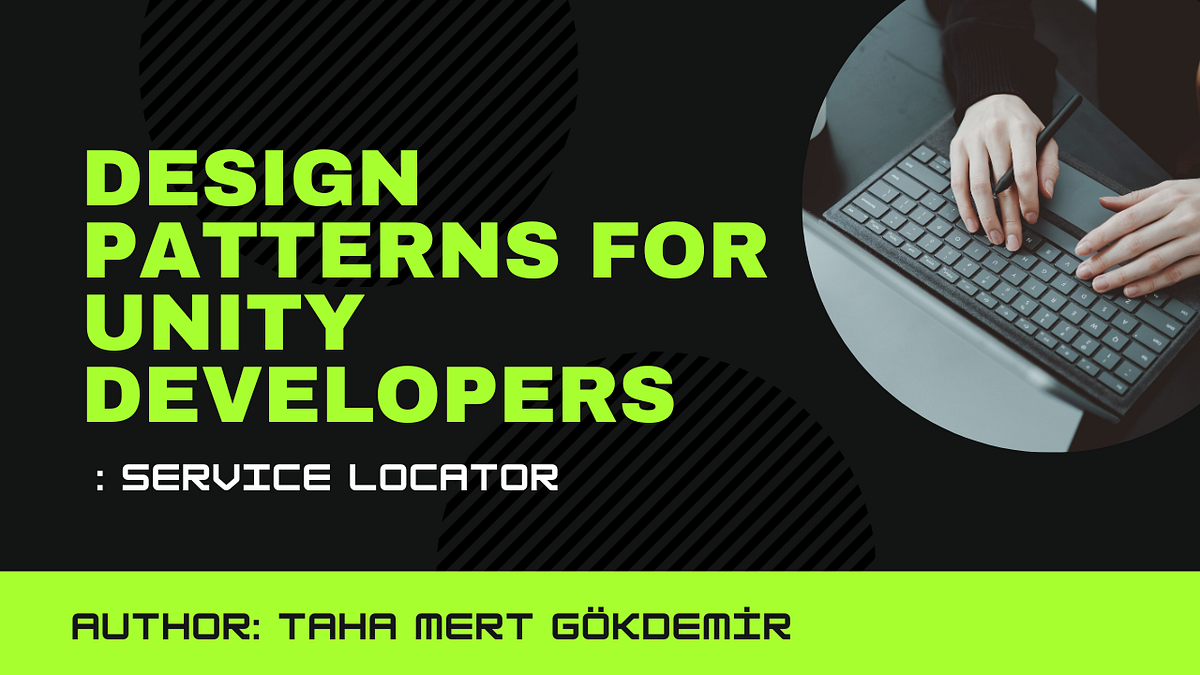 Design Patterns for Unity Developers: Service Locator | by Taha Mert ...