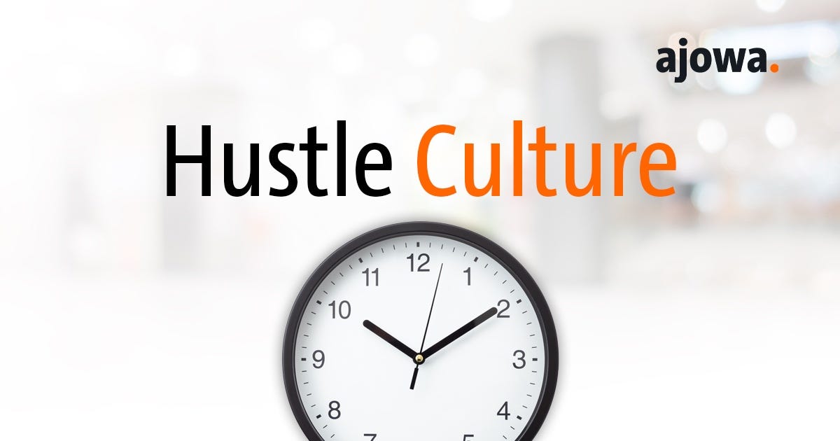 THE HUSTLE CULTURE | by Ajowa Africa | Medium