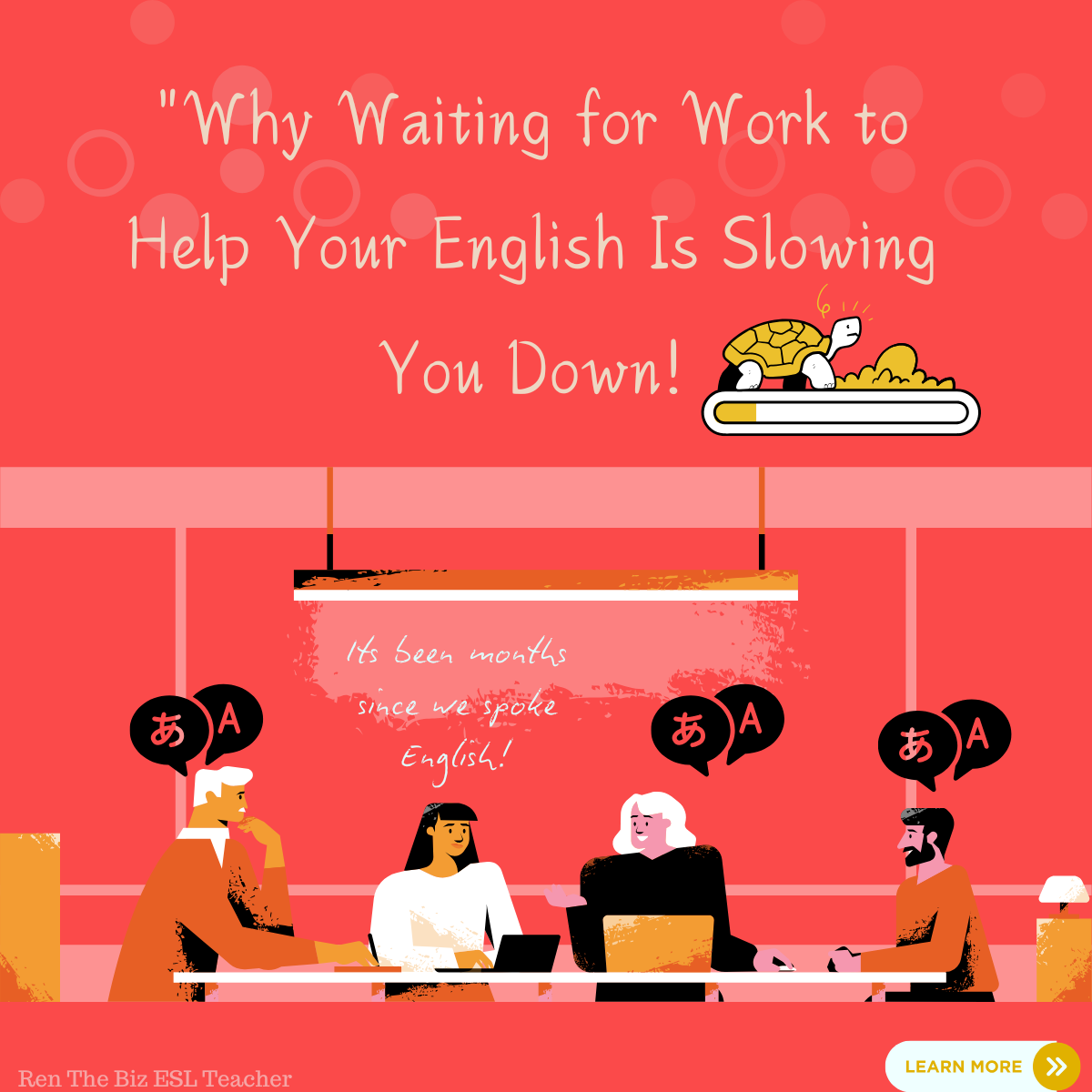 “Why Waiting for Work to Help Your English Is Slowing You Down!” | by ...