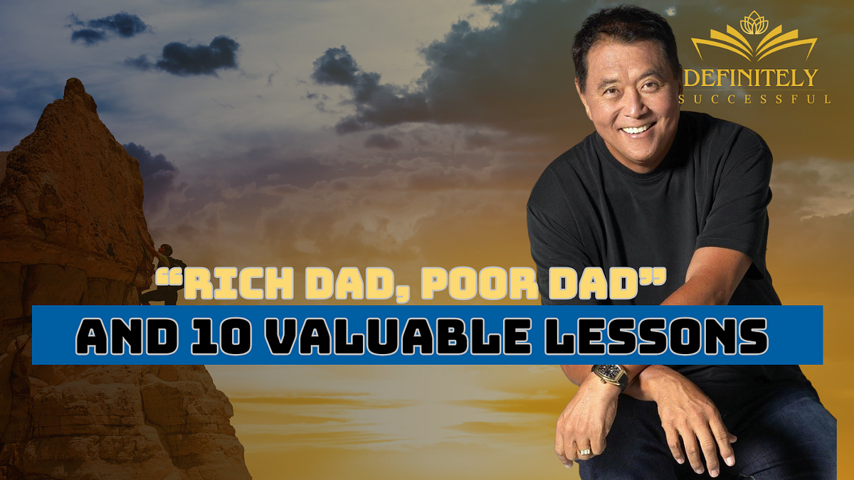 RICH DAD, POOR DAD, AND 10 VALUABLE LESSONS | Rapidly Transform Your ...