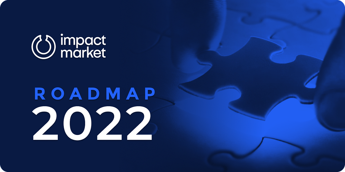 impactMarket’s roadmap for 2022. What’s next on development, expansion ...