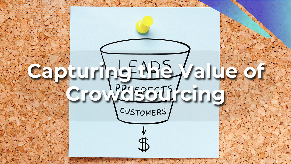 Capturing the Value of Crowd: A Short Guide to Crowdsourcing | by ...