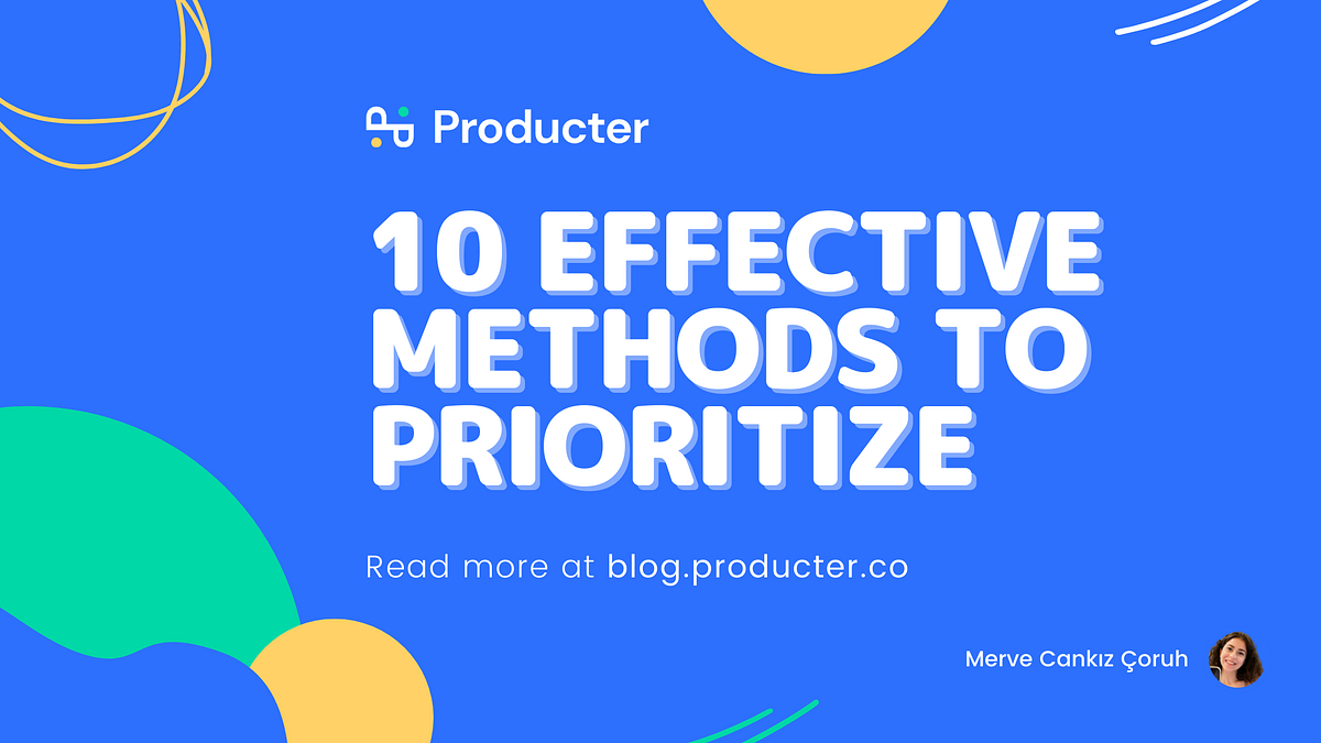 10 Effective Methods to Prioritize | by mervecankiz | Producter Blog ...