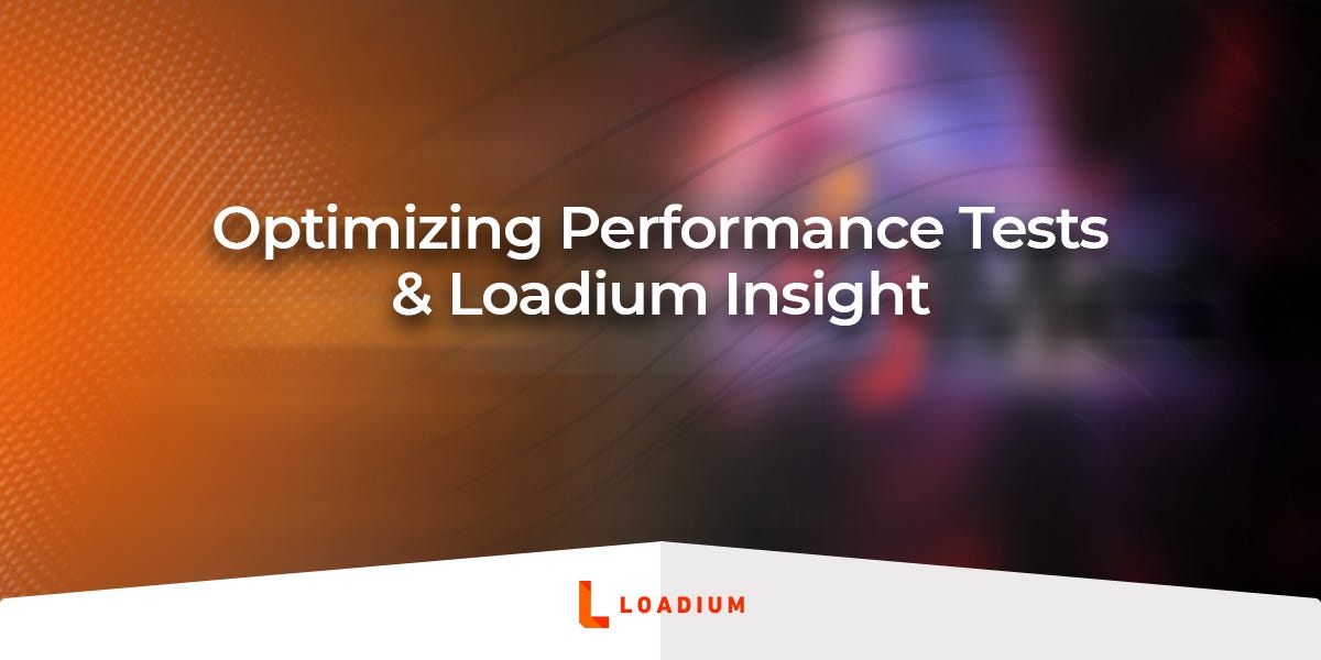 Optimizing Performance Tests and Loadium Insight | by Loadium | Jul ...