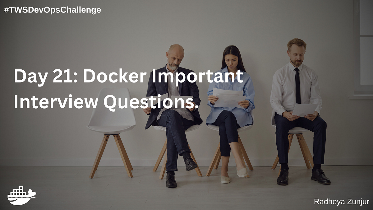Day 21: Docker Important interview Questions. | by Radheya Zunjur | Medium