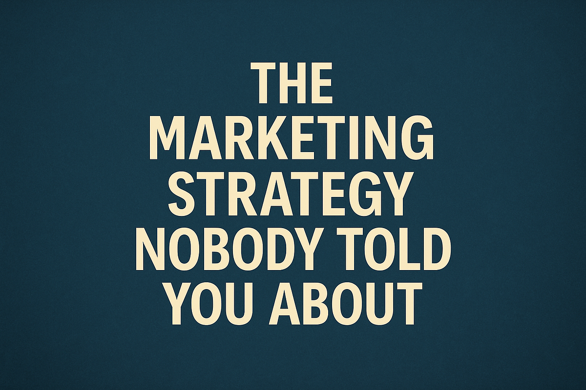 The Marketing Strategy Nobody Told You About — Until Now | by Samad Baloch | ILLUMINATION | Aug ...