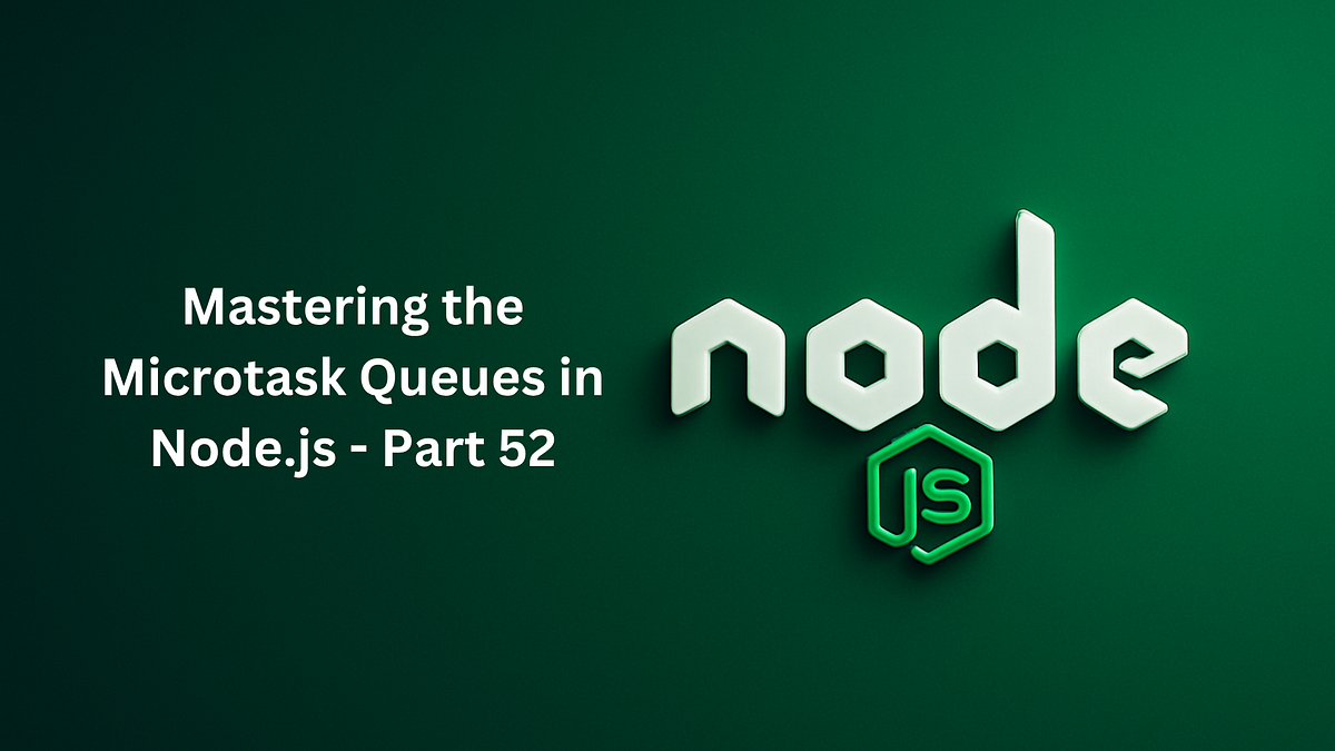 Mastering the Microtask Queues in Node.js | by codingsprints | JavaScript in Plain English