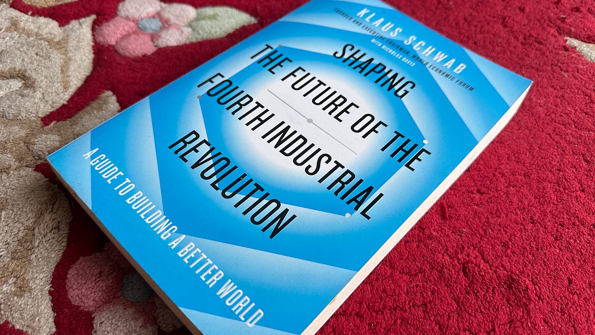 Shaping the Future of the Fourth Industrial Revolution — Book Review ...